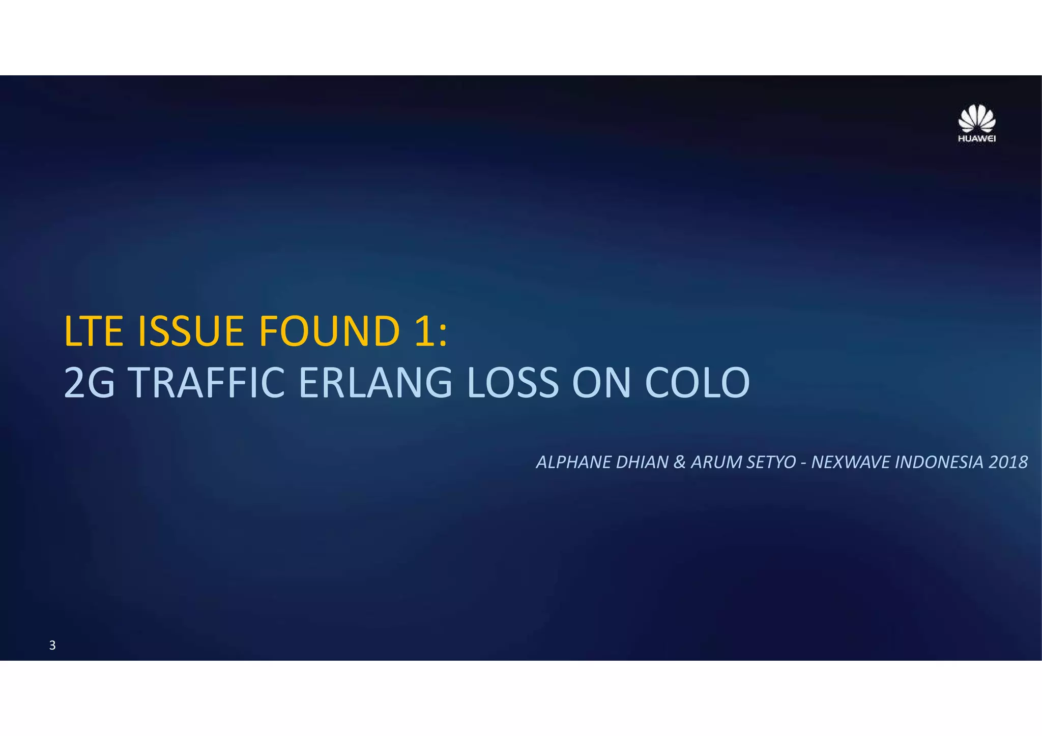 LTE ISSUE - GUL900 - 2G Traffic Loss on 4G Colo | PPT