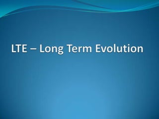 Lte – long term evolution | PPTX