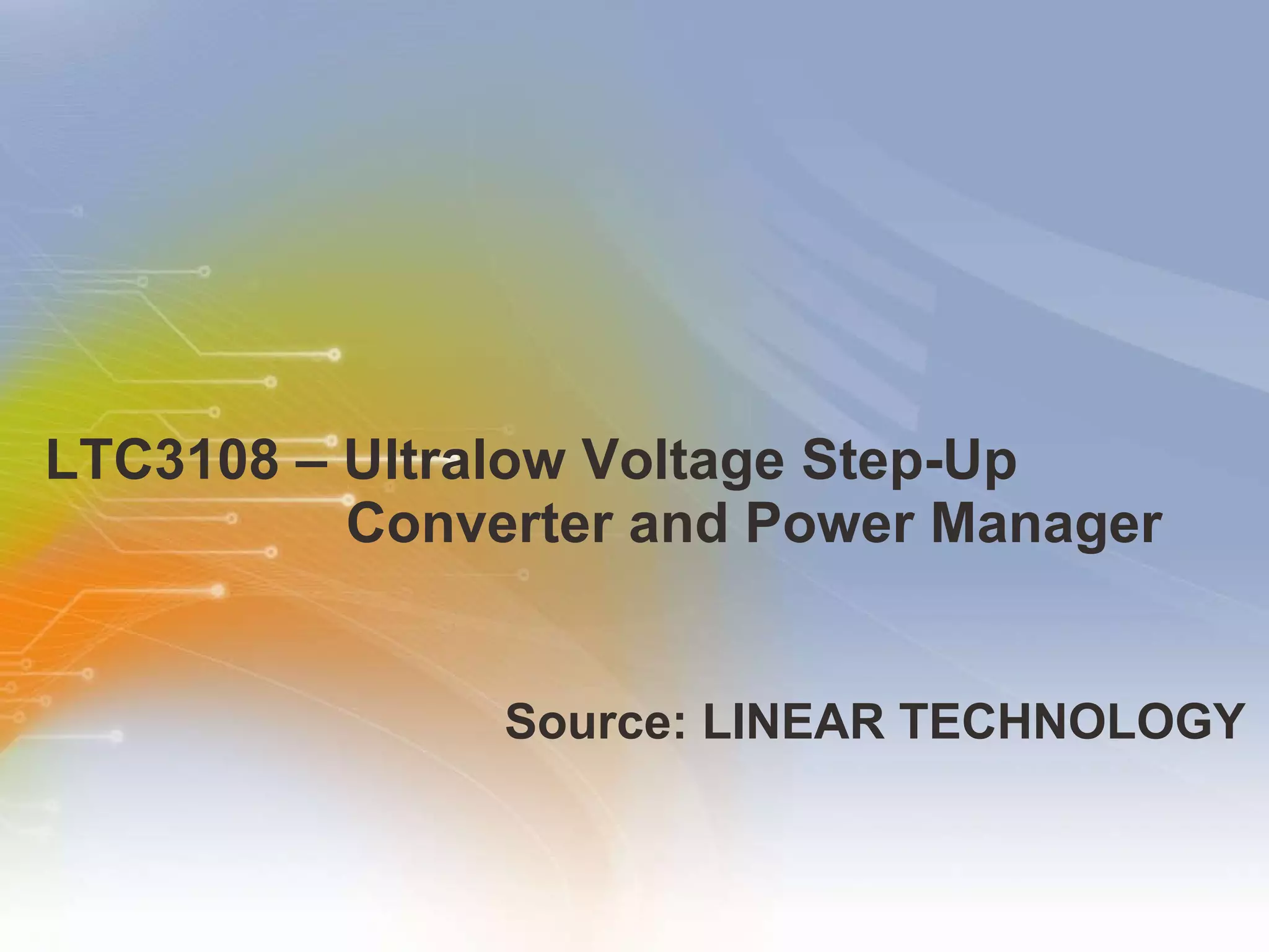 LTC3108 – Ultralow Voltage Step-Up Converter and Power Manager | PPT