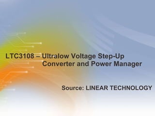 LTC3108 – Ultralow Voltage Step-Up Converter and Power Manager | PPT