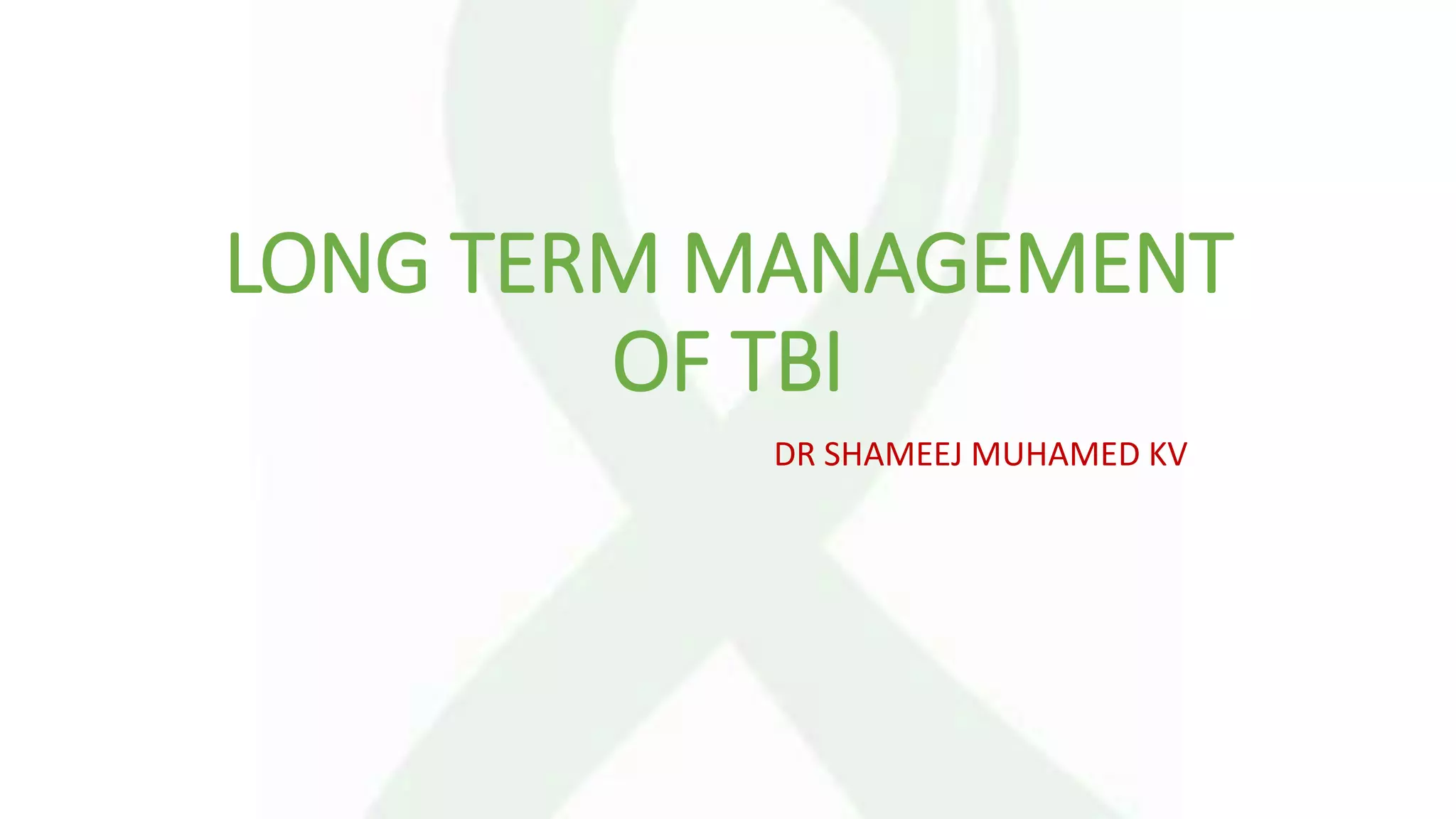 Long term managment of traumatic brain injury | PPTX