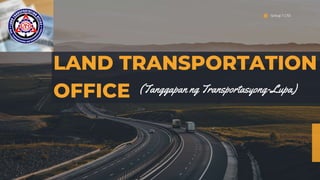 Group 7's overview of the Land Transportation Office (LTO | PPT