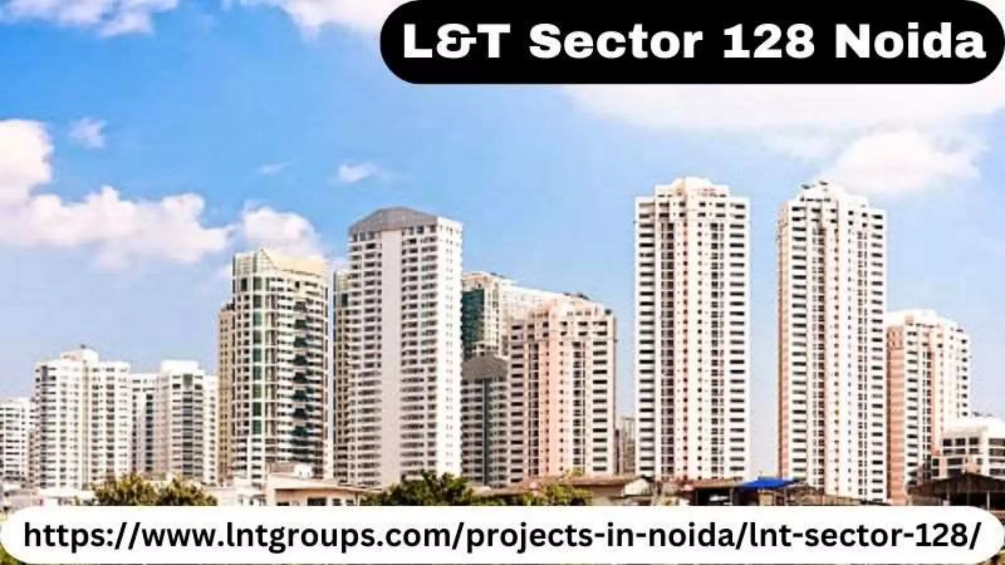 Beautiful Places to Live in L&T Sector 128 Noida | PPTX
