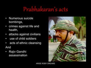Ltte prabhakaran story arise roby dreams | PPSX | Crime & Harmful Acts ...