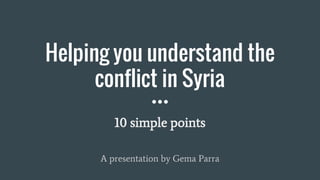 Helping you understand the conflict in syria | PPT