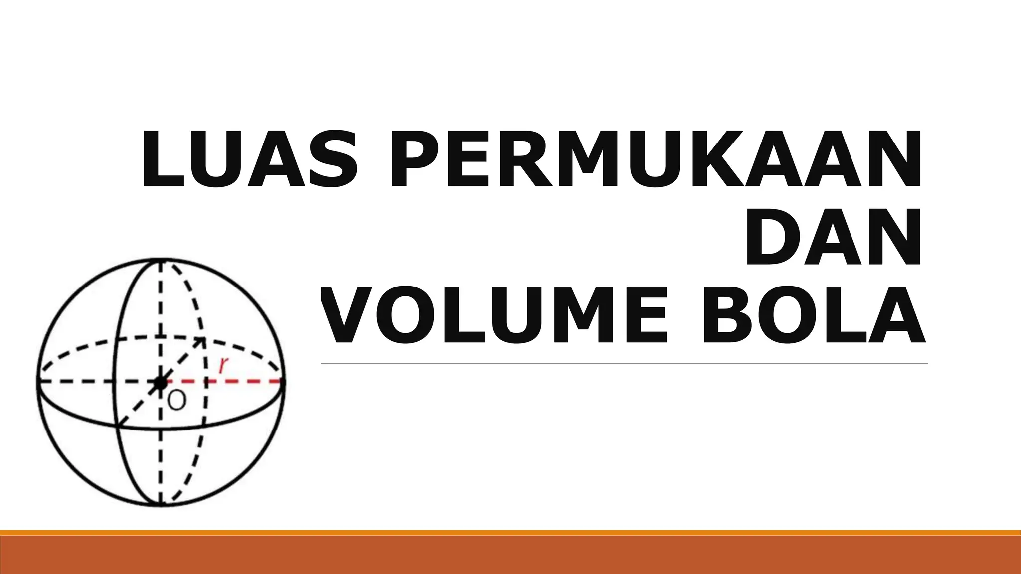 LUAS PERMUKAAN DAN VOLUME BANGUN RUANG BOLA.pptx