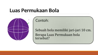 LUAS PERMUKAAN DAN VOLUME BANGUN RUANG BOLA.pptx