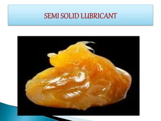 LUBRICATION + SEMISOLID&SOLID LUBRICANTS +ONE TYPE OF LUBRICATION | PPTX