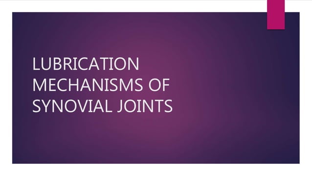 LUBRICATION MECHANISMS OF SYNOVIAL JOINTS.pptx | Chemistry | Science