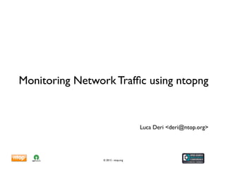 OSMC 2013 | Monitoring network traffic using ntopng by Luca Deri | PDF