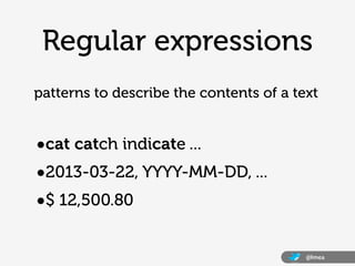 And now you have two problems. Ruby regular expressions for fun and ...