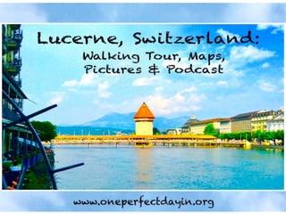 Lucerne, Switzerland - 12 Things to Do - Walking Tour, Maps, Pictures ...