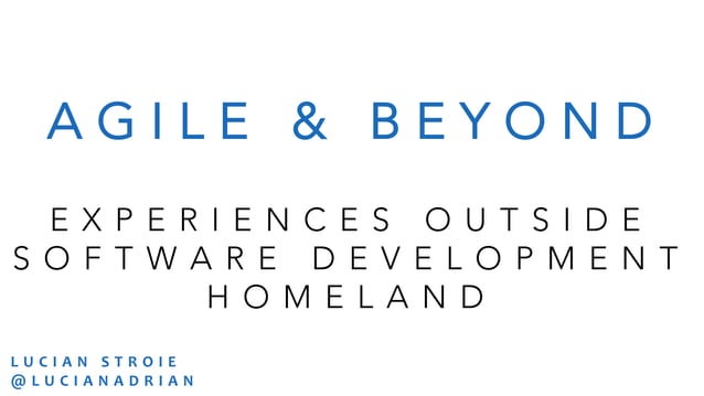Agile & Beyond - Experiences outside software development homeland | PDF | Technology & Computing