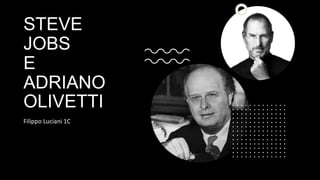 Luciani Filippo-Steve Jobs e Adriano Olivetti.pptx