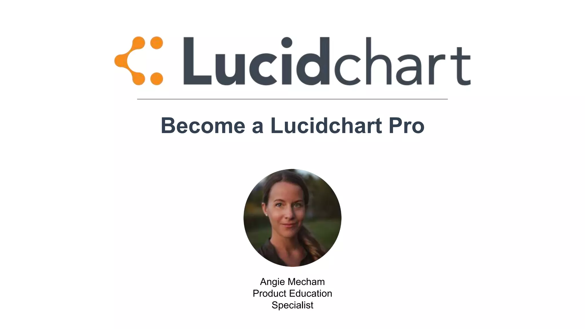 Learn to Use Lucidchart Like a Pro (June 2017) | PPT