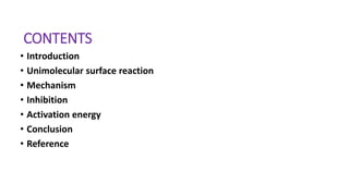 UNIMOLECULAR SURFACE REACTION: MECHANISM, INHIBITION AND ACTIVATION ...