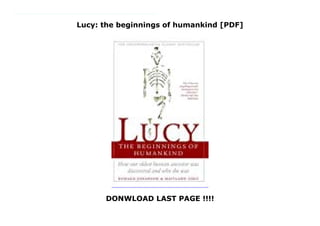 Lucy: the beginnings of humankind [PDF] | PPT