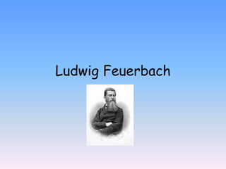 Ludwig Feuerbach | PPTX