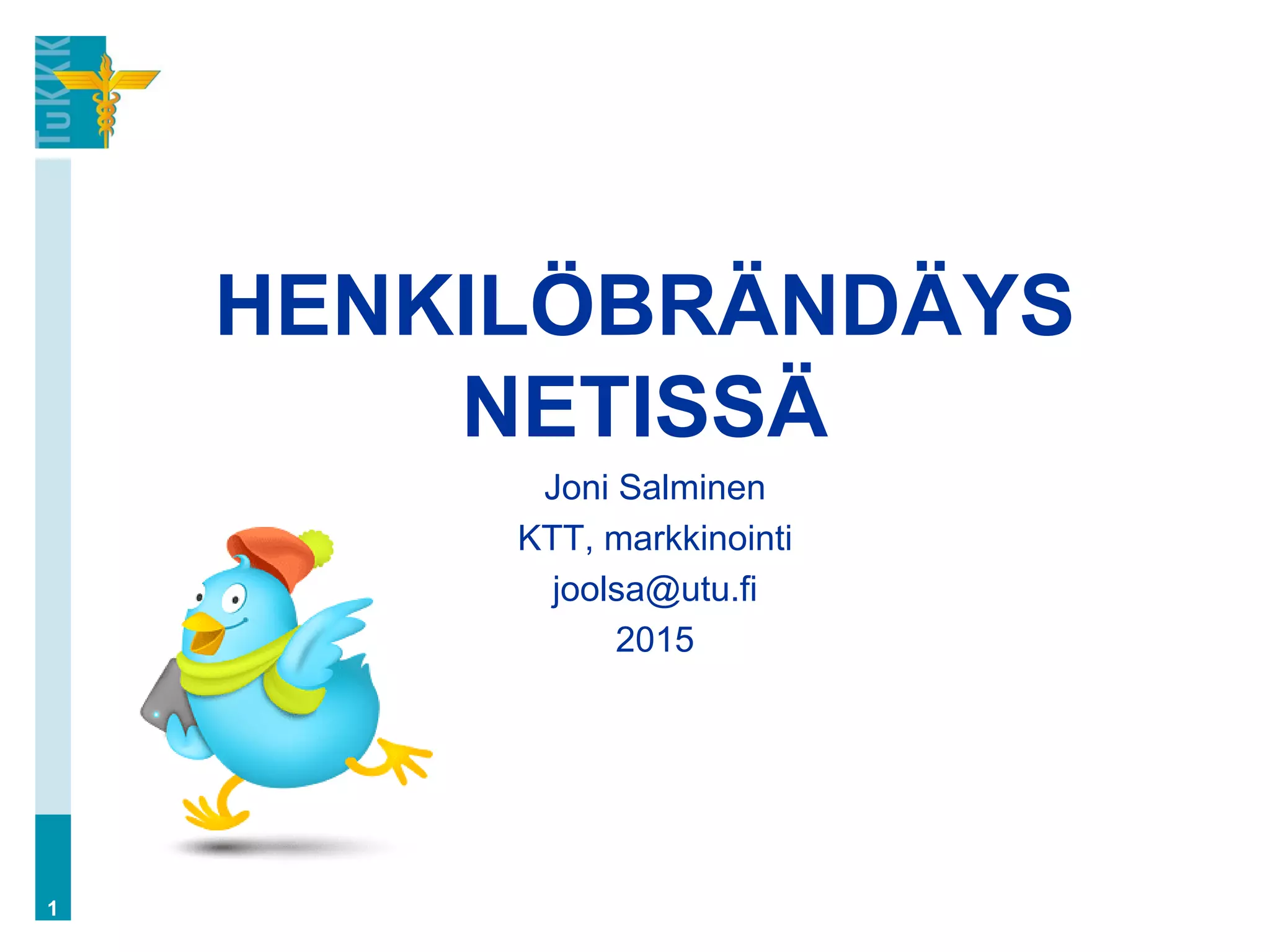 Henkilöbrändäys netissä (MA23 Digitaalinen markkinointi, luento 5) | PPT