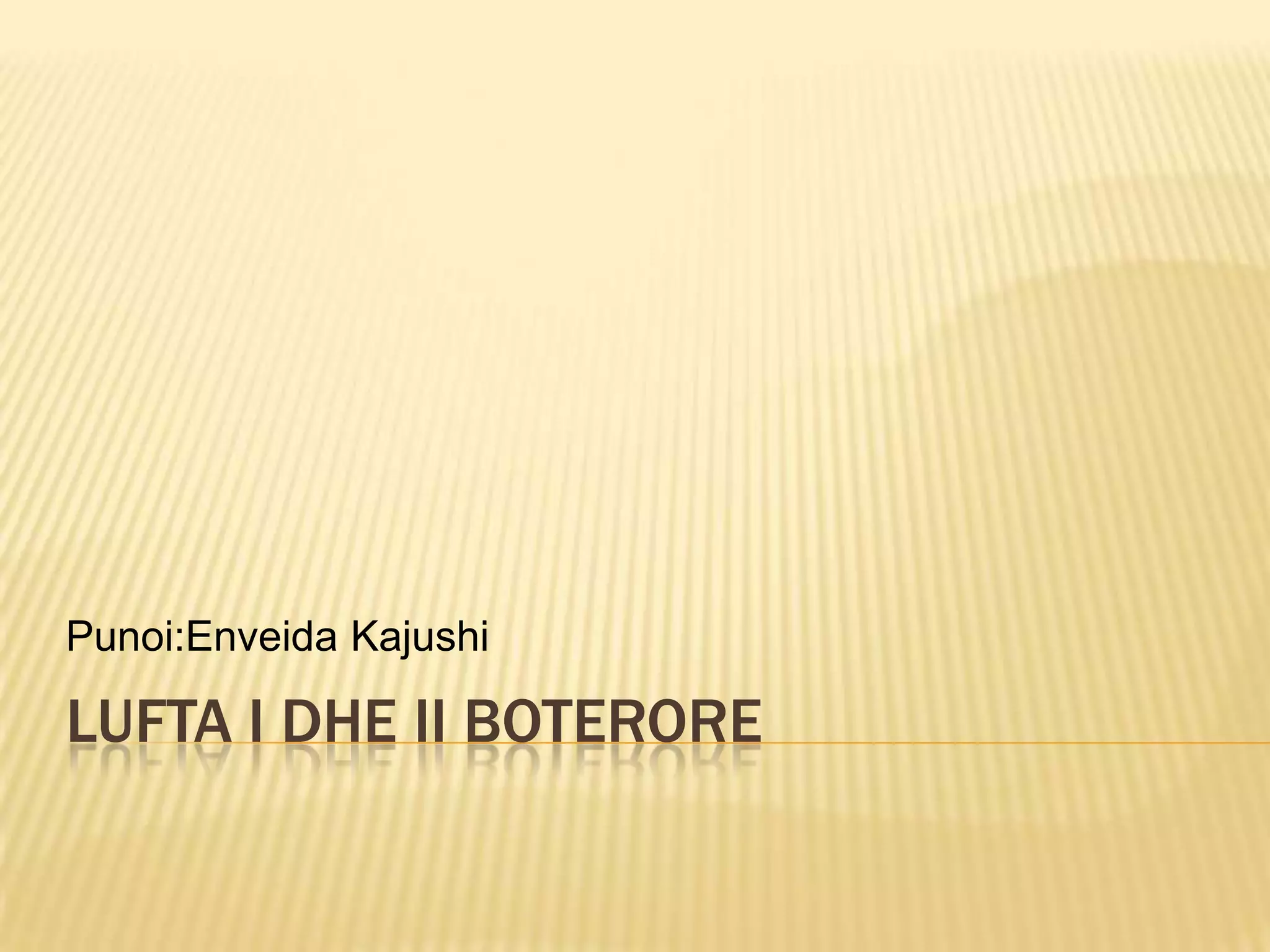 Lufta i dhe ii boterore | PPTX