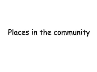 Lugares en la Comunidad | PPT