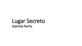 Lugar secreto gabriela rocha slide | PPTX
