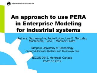An approach to use PERA in Enterprise Modeling for industrial systems | PPT