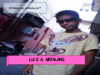 Lui and Daira -- ang Nakaraan | PPTX