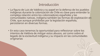 LUIS DE VALDIVIA Y LA ESCLAVITUD CHILE.. | PPTX