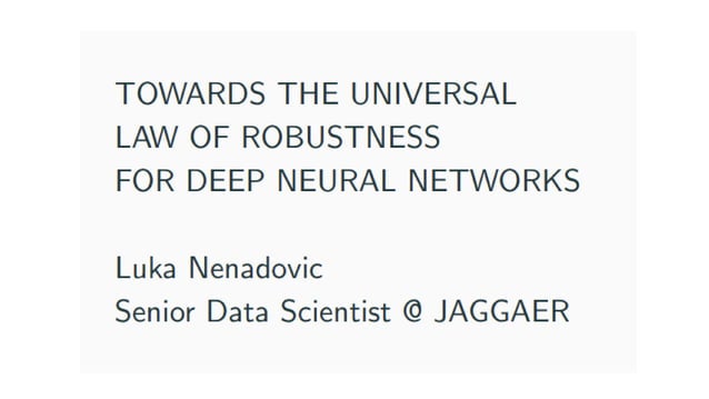 [DSC Europe 22] Towards the Universal Law of Robustness for Deep Neural Networks - Luka ...