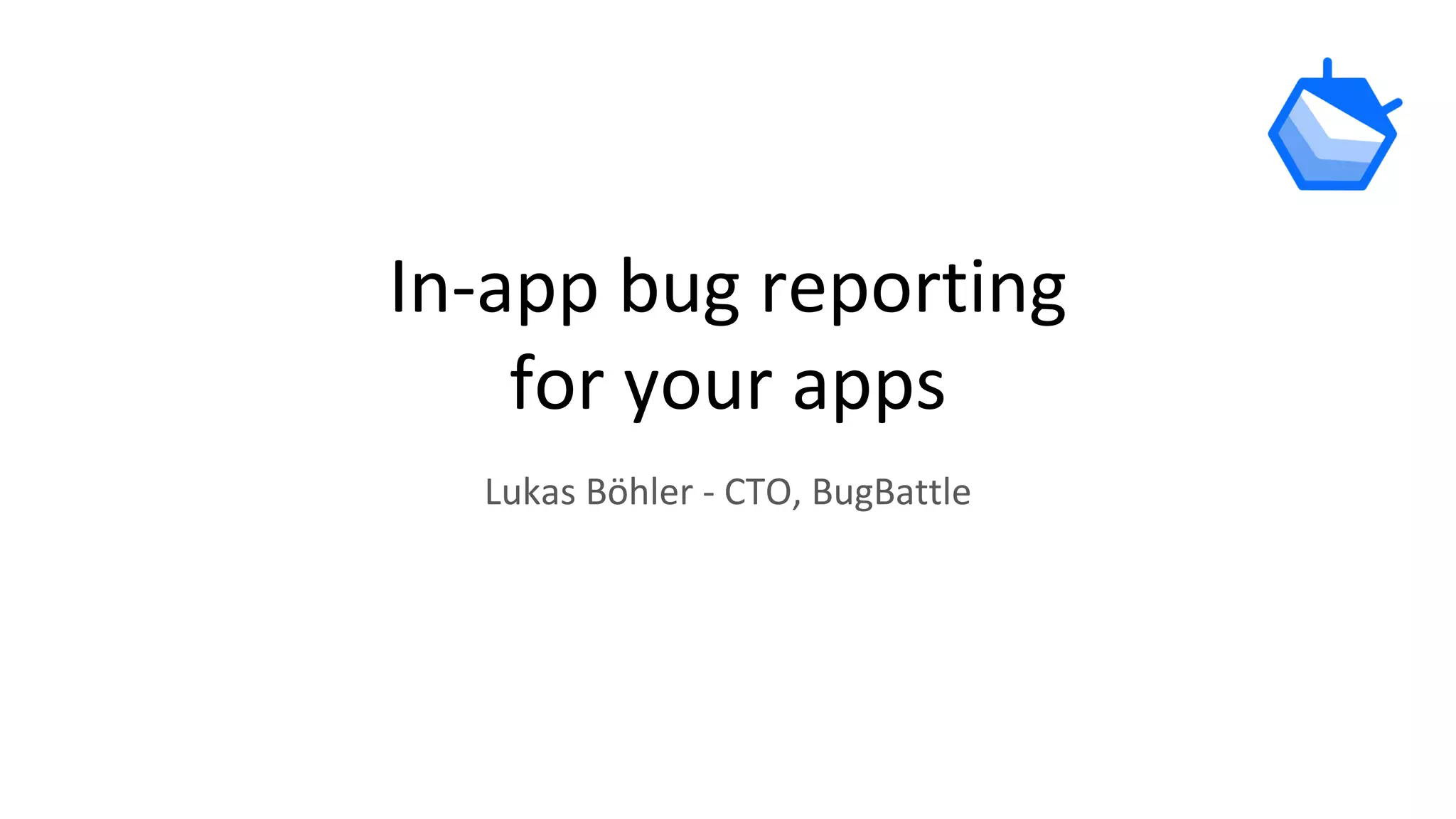 MongoDB World 2019: In-App Bug Reporting | PPT