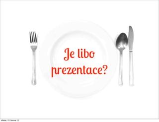 Lukáš Hrdlička: Je libo prezentace? | PPT