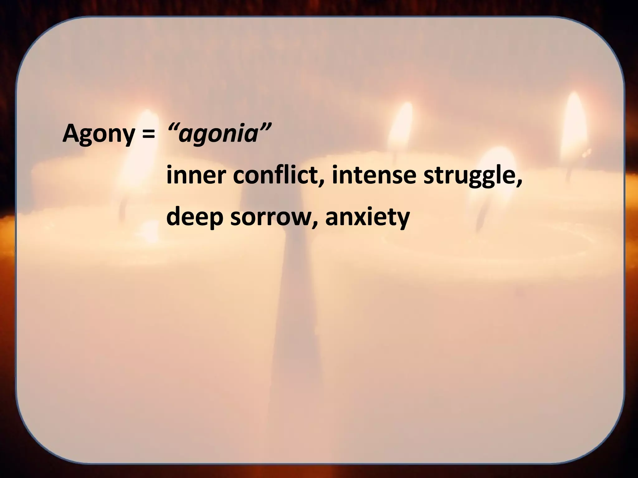 Luke 22_39-46 The Agony Of Christ (Good Friday 2009) | PPT