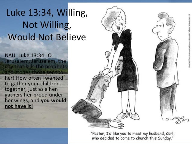 Luke 13, Blessed is He, Baruch haba B’shem Adonai, until, Does God st…