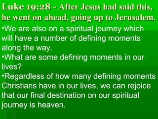 Defining Moments on the Road to Jerusalem - Luke 19:28-40 | PPT
