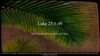 Passion Sunday - Gospel - Luke 23:1–49 (NAB) | PPSX