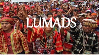 LUMADS parts. discover the life of lumads | PPT
