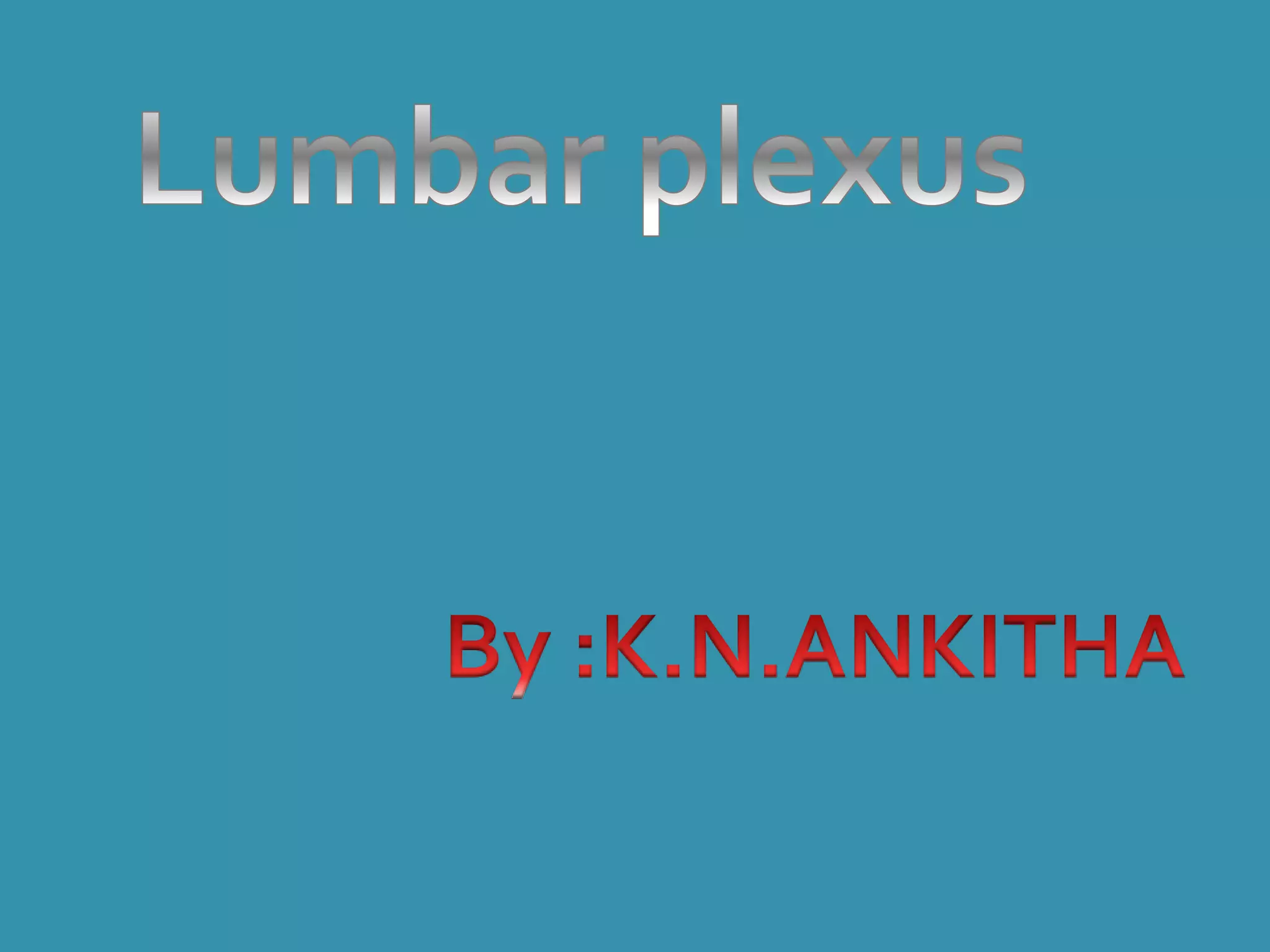Lumbar plexus | PPTX