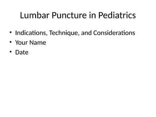 Lumbar Puncture Pediatrics. .pptx
