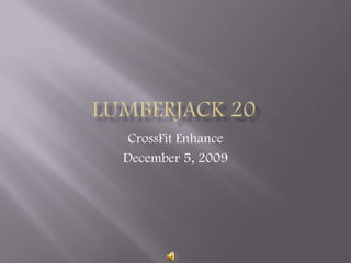 Lumberjack 20 at CrossFit Enhance | PPTX