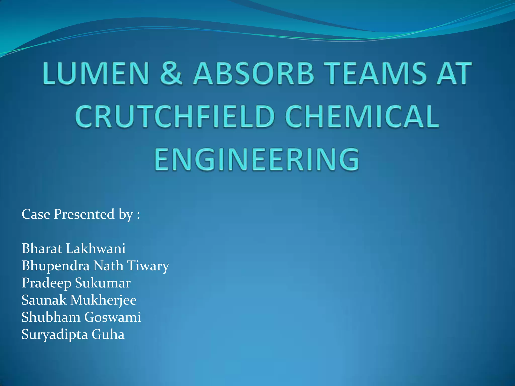 Lumen and Absorb teams at Crutchfield Chemical Engineering | PPTX