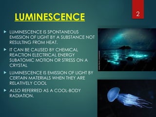 LUMINESCENCE the full process about it when | PPTX