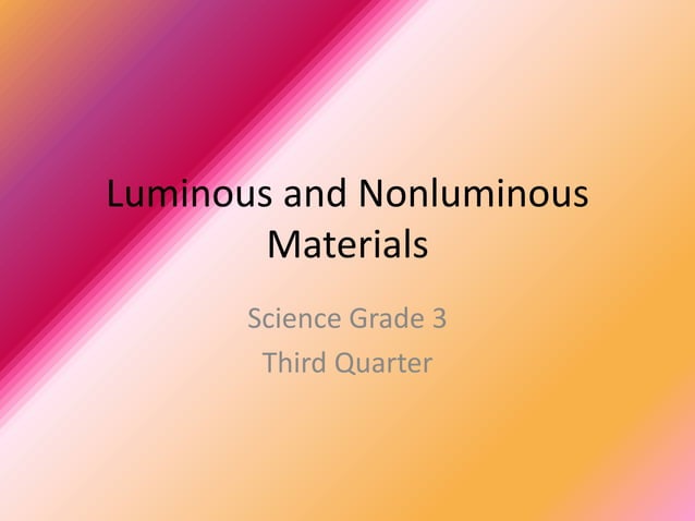 Luminous and Nonluminous Materials | PPTX
