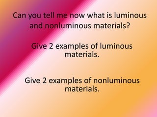 Luminous and Nonluminous Materials | PPTX