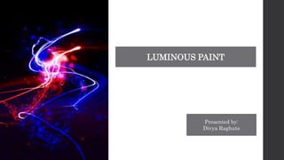 luminous paint ,it's types and uses .pptx