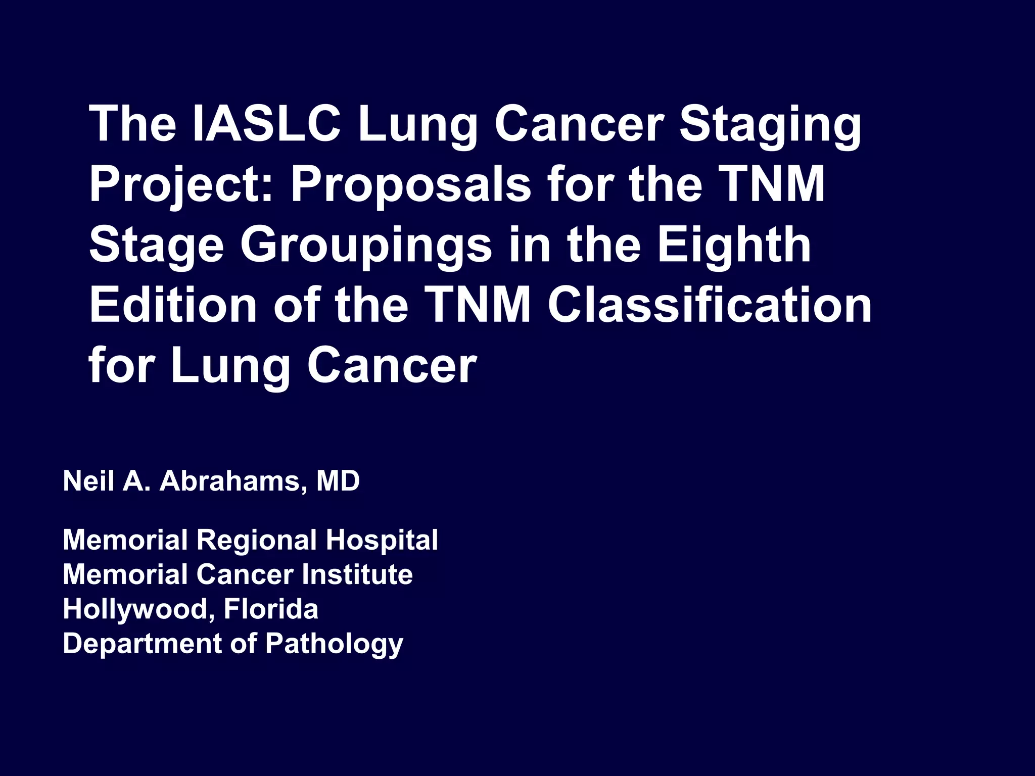 The IASLC Lung Cancer Staging Project: Proposals for the TNM Stage Groupings in the Eighth ...