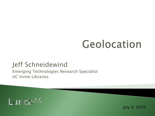 Lunch2.0 - Geolocation - July 2010 | PPT