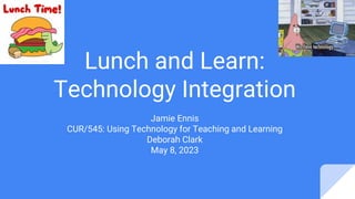 Lunch and Learn_ Technology Integration.pptx