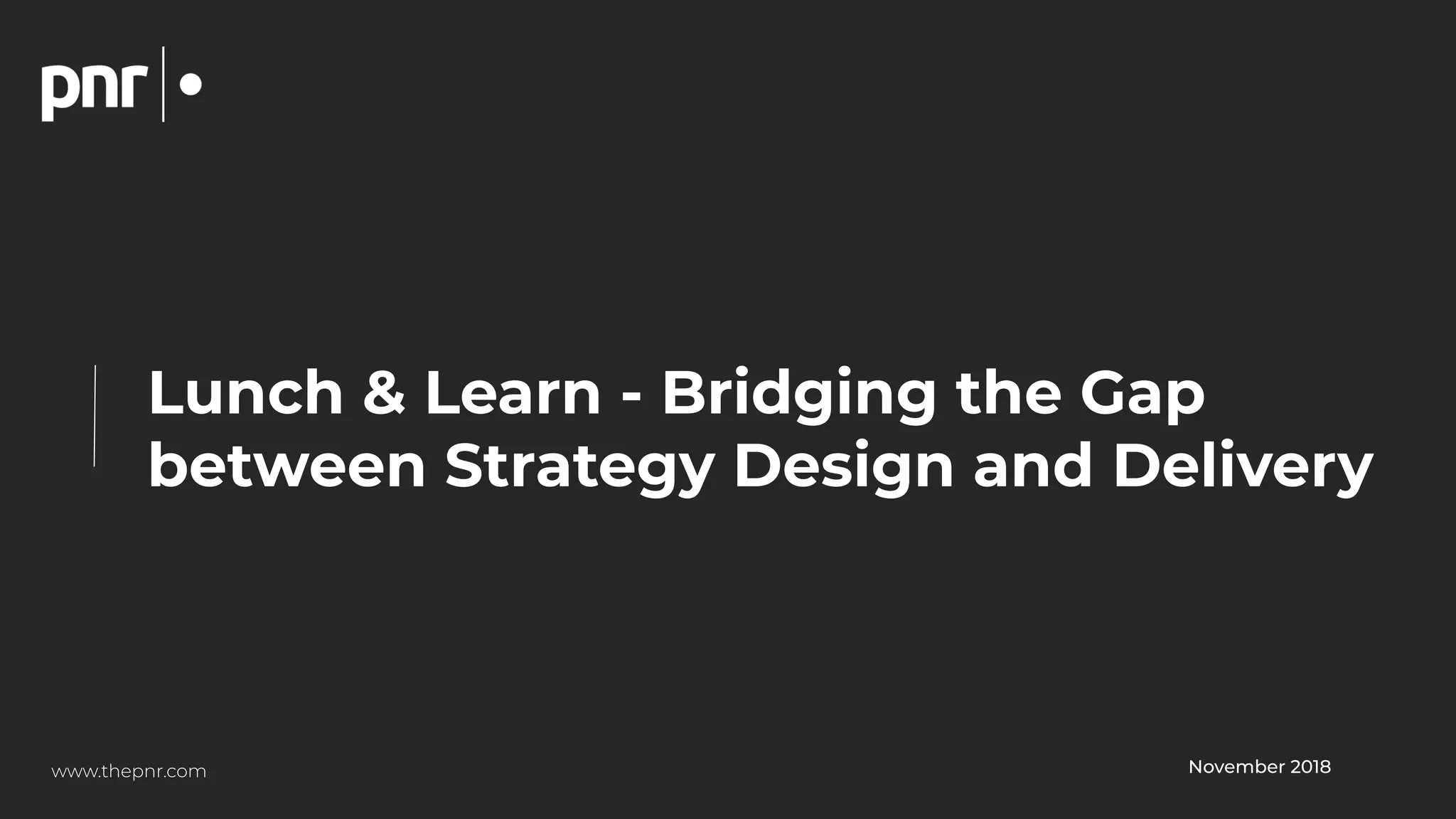 Lunch& Learn - Bridging the gap between strategy design and delivery | PDF