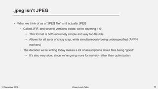 Let's Write a JPEG Decoder (Vimeo Lunch Talks) | PPT